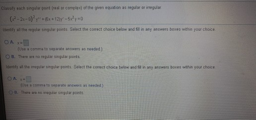 Solved Classify each singular point (real or complex) of | Chegg.com