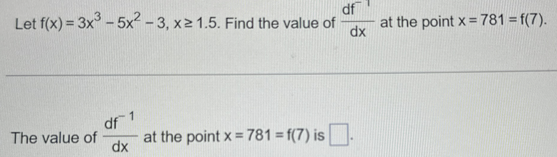 Solved Let f(x)=3x3-5x2-3,x≥1.5. ﻿Find the value of dfdx ﻿at | Chegg.com