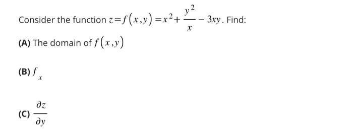 Solved Consider the function z=f(x,y)=x2+xy2−3xy. Find: (A) | Chegg.com