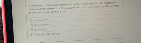 Solved Maxwell needs to take an anti-depressant drug. He | Chegg.com