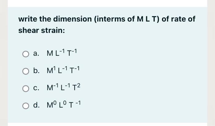 Solved write the dimension (interms of MLT) of rate of shear | Chegg.com