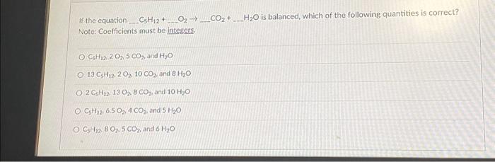 Solved If the equation C5H12 +. _02_CO2 +____H₂O is | Chegg.com