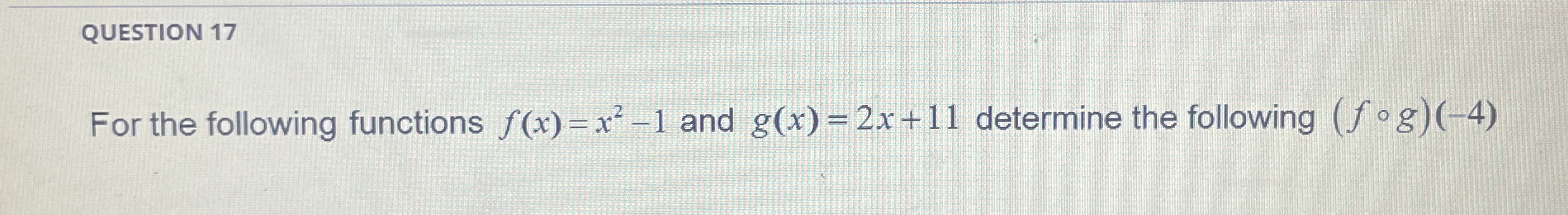 Solved QUESTION 17For the following functions f(x)=x2-1 ﻿and | Chegg.com