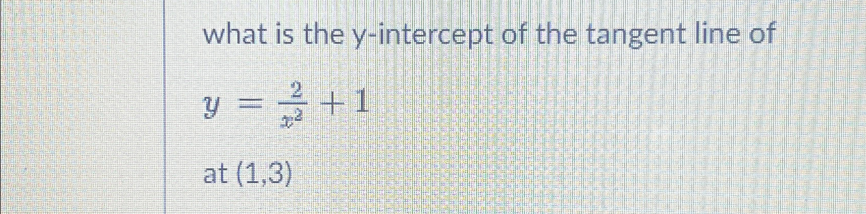 Solved what is the y-intercept of the tangent line | Chegg.com