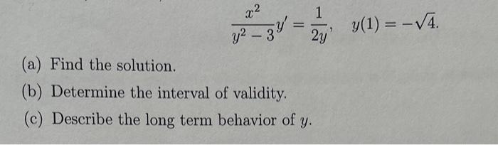 Solved y2−3x2y′=2y1,y(1)=−4 (a) Find the solution. (b) | Chegg.com