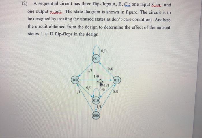 Solved 12) A sequential circuit has three flip-flops A, B, | Chegg.com