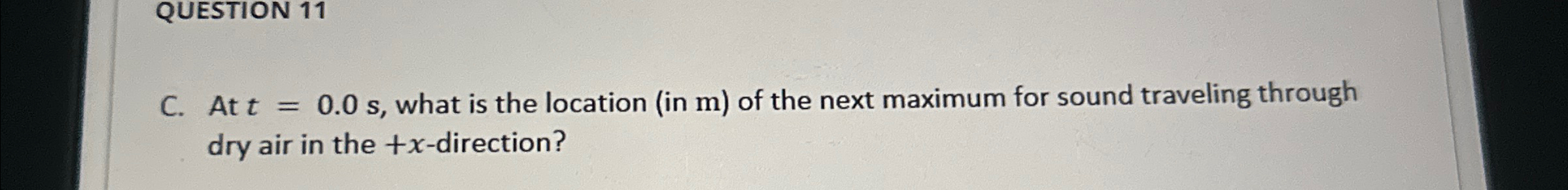 Solved QUESTION 11C. ﻿At t=0.0s, ﻿what is the location (in | Chegg.com