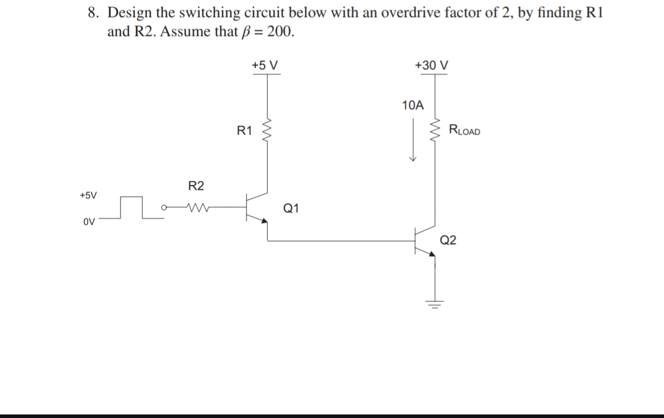 Design the switching circuit below with an overdrive | Chegg.com