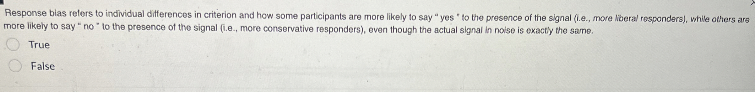 Solved Response bias refers to individual differences in | Chegg.com
