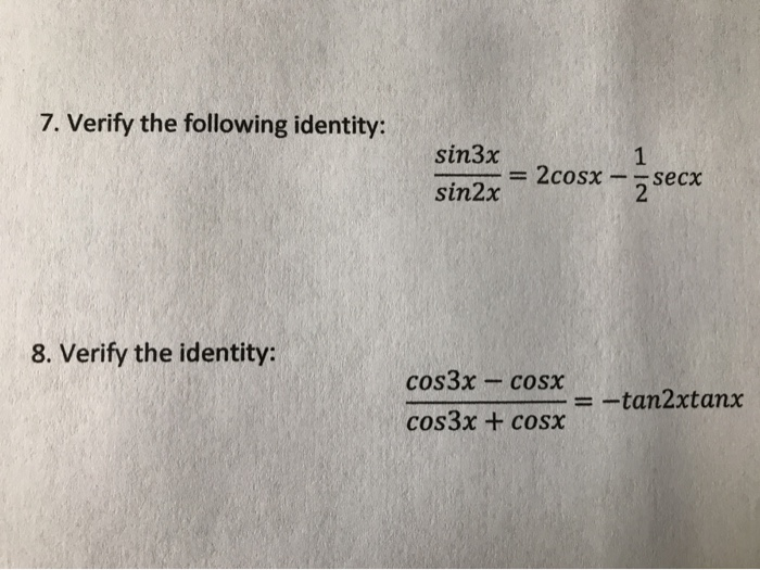 Solved 7. Verify the following identity: ܢܢ sin3x sin2x = | Chegg.com