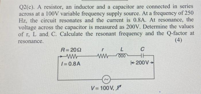 Solved Q2c). A resistor, an inductor and a capacitor are | Chegg.com