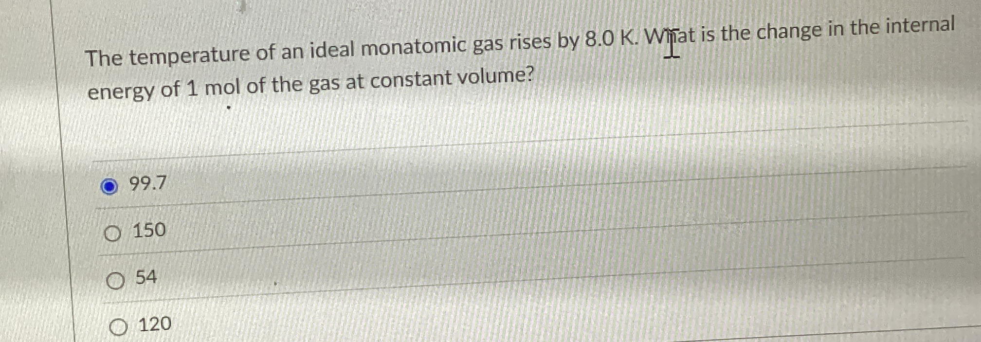 Solved The temperature of an ideal monatomic gas rises by | Chegg.com