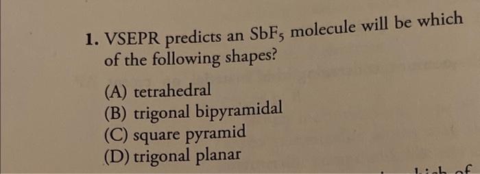 Solved 1. VSEPR predicts an SbF5 molecule will be which of | Chegg.com