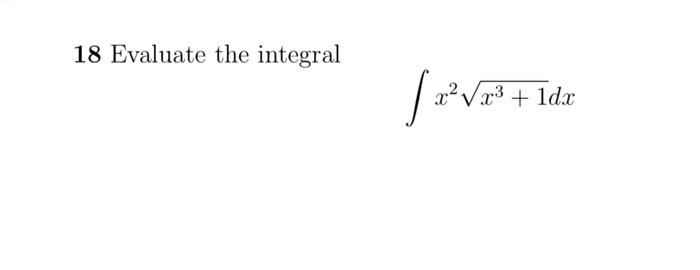 Solved 18 Evaluate the integral \\[ \\int x^{2} | Chegg.com