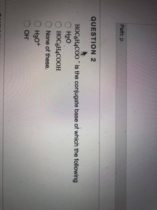 Solved Path: P QUESTION 2 HOC6H4000 is the conjugate base of | Chegg.com