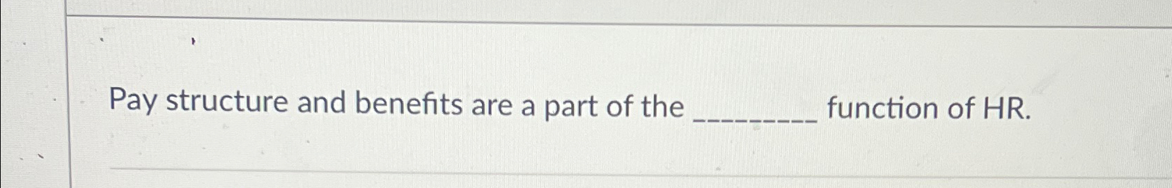 Solved Pay structure and benefits are a part of the function | Chegg.com