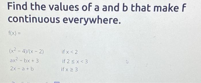 Solved Find the values of a and b that make f continuous | Chegg.com