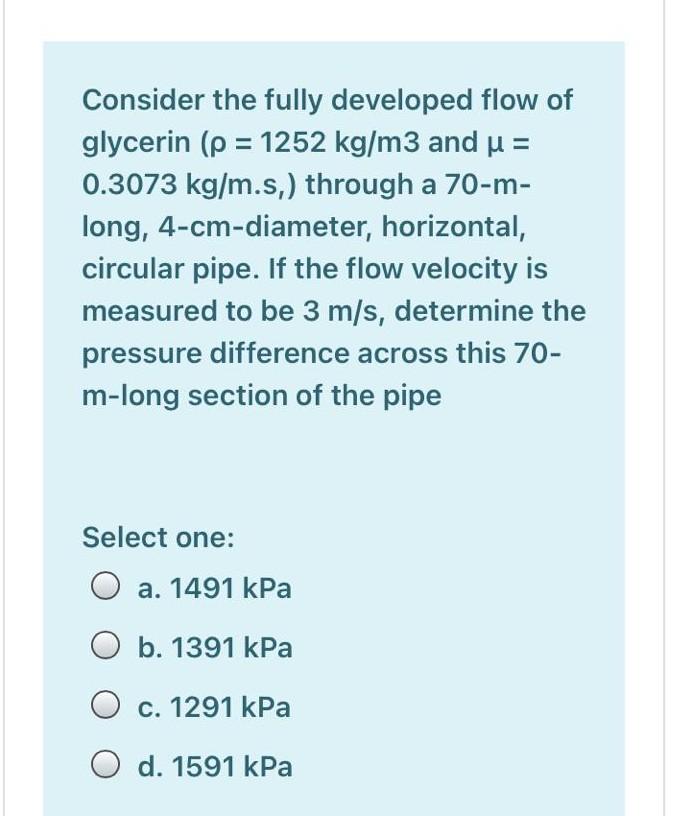 Solved Consider the fully developed flow of glycerin (p = | Chegg.com
