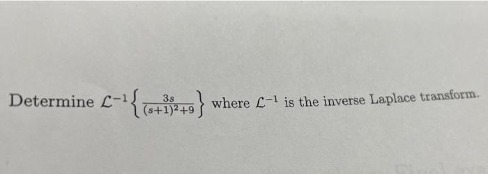 Solved Determine L−1{(s+1)2+93s} where L−1 is the inverse | Chegg.com