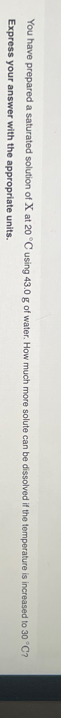 Solved You have prepared a saturated solution of x ﻿at 20°C | Chegg.com