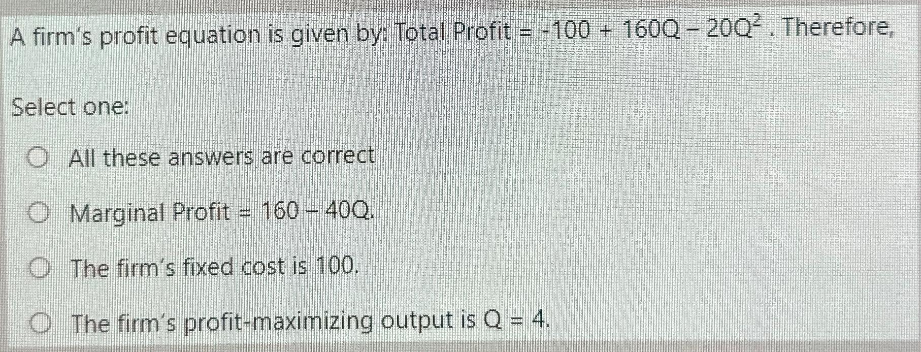 Solved A firm's profit equation is given by: Total Profit | Chegg.com