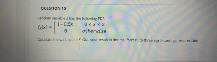 Solved QUESTION 10 Random variable X has the following PDF: | Chegg.com