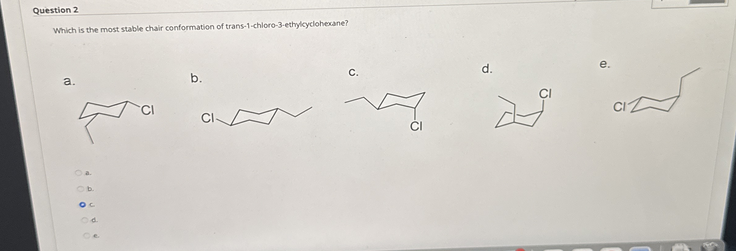 Solved Question 2Which is the most stable chair conformation | Chegg.com
