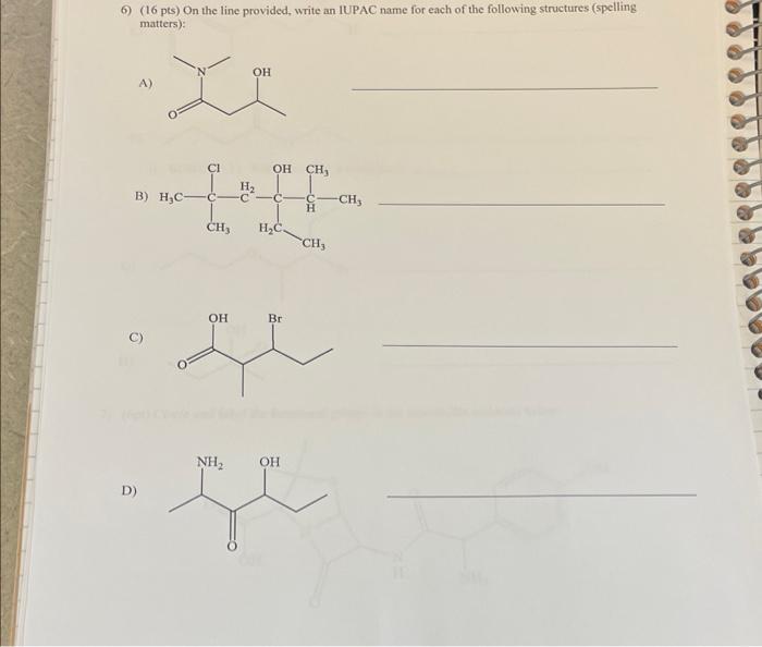 Solved 6) (16 pts) On the line provided, write an IUPAC name | Chegg.com