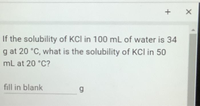 Solved + х If the solubility of KCl in 100 mL of water is 34 | Chegg.com