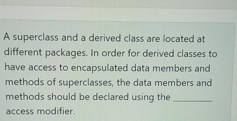 Solved A superclass and a derived class are located at | Chegg.com