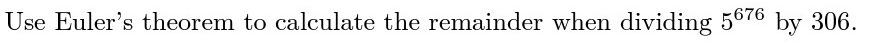Solved Use Euler's theorem to calculate the remainder when | Chegg.com