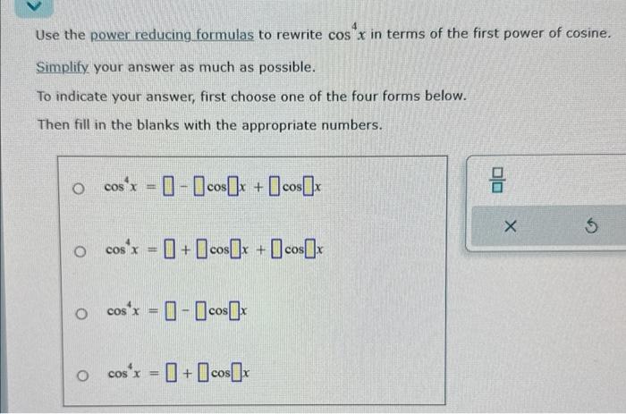 Solved Use the power reducing formulas to rewrite cos4x in | Chegg.com