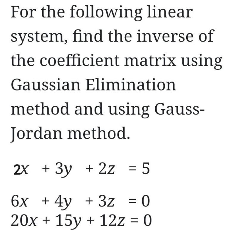 Solved For the following linear system, find the inverse of | Chegg.com