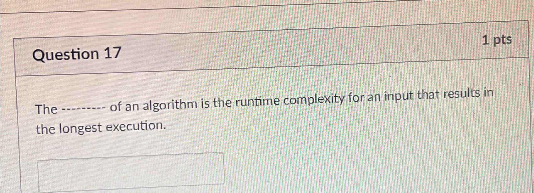 Solved Question 171ptsthe Of An Algorithm Is The Runtime