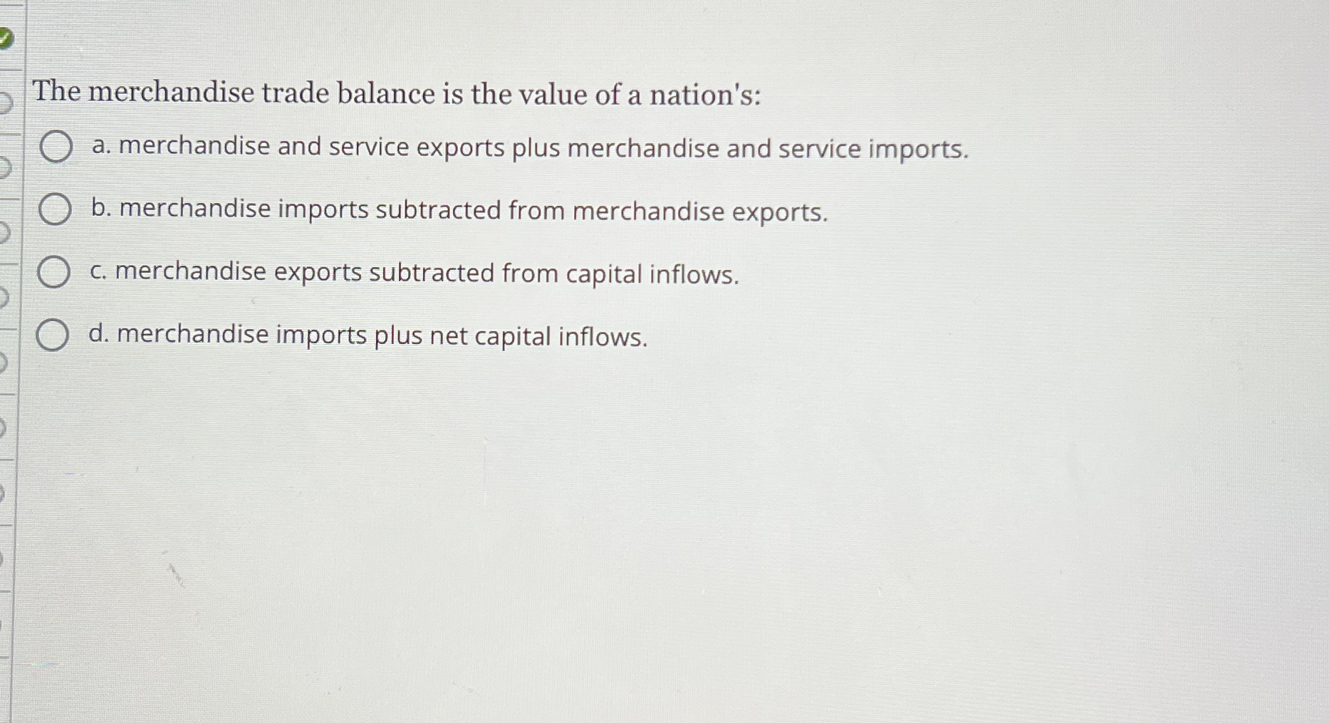 Solved The merchandise trade balance is the value of a | Chegg.com