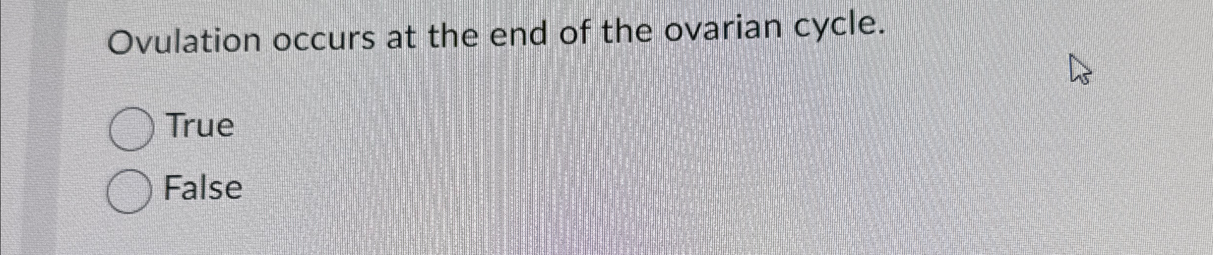 Solved Ovulation occurs at the end of the ovarian cycle. | Chegg.com