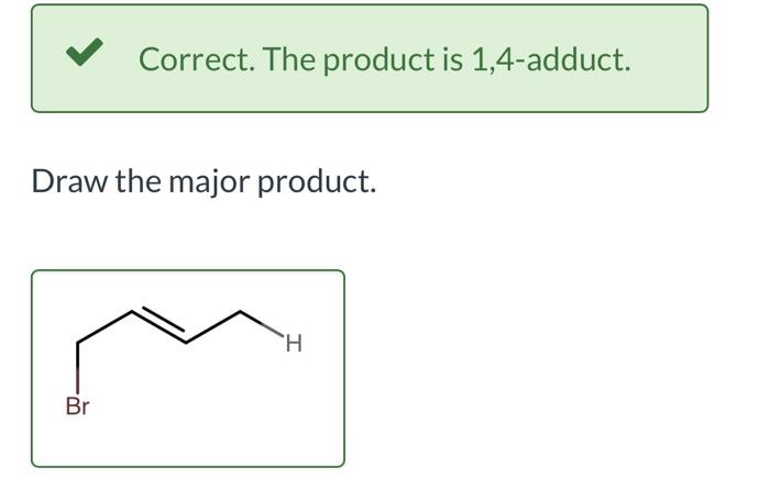 Solved Draw the major product expected when 1,3butadiene is | Chegg.com