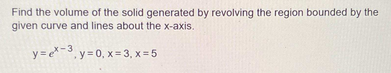 Solved Find the volume of the solid generated by revolving | Chegg.com