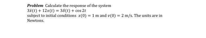 Solved Problem Calculate the response of the system | Chegg.com