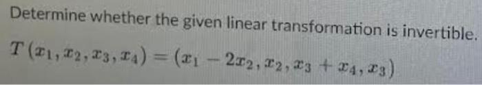 Solved Determine whether the given linear transformation is | Chegg.com