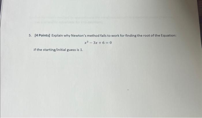 5. [4 Points] Explain why Newton's method fails to | Chegg.com