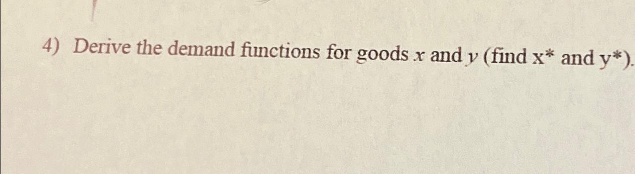 Solved Derive The Demand Functions For Goods X ï And Y Find Chegg
