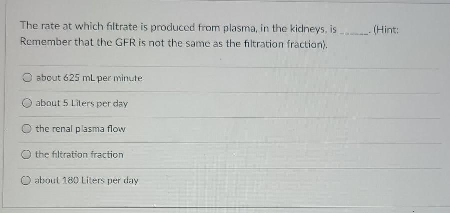 Solved The rate at which filtrate is produced from plasma, | Chegg.com