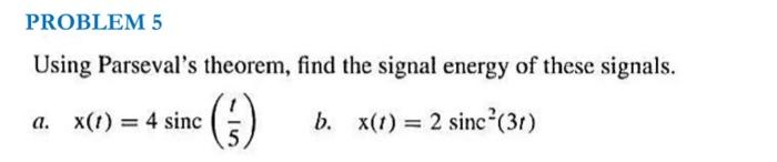 Solved Using Parseval's theorem, find the signal energy of | Chegg.com