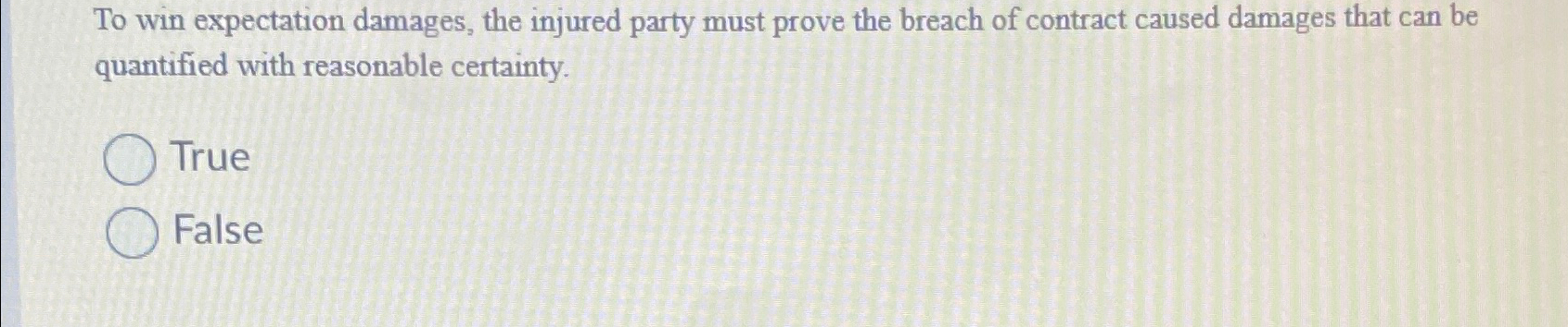 Solved To win expectation damages, the injured party must | Chegg.com