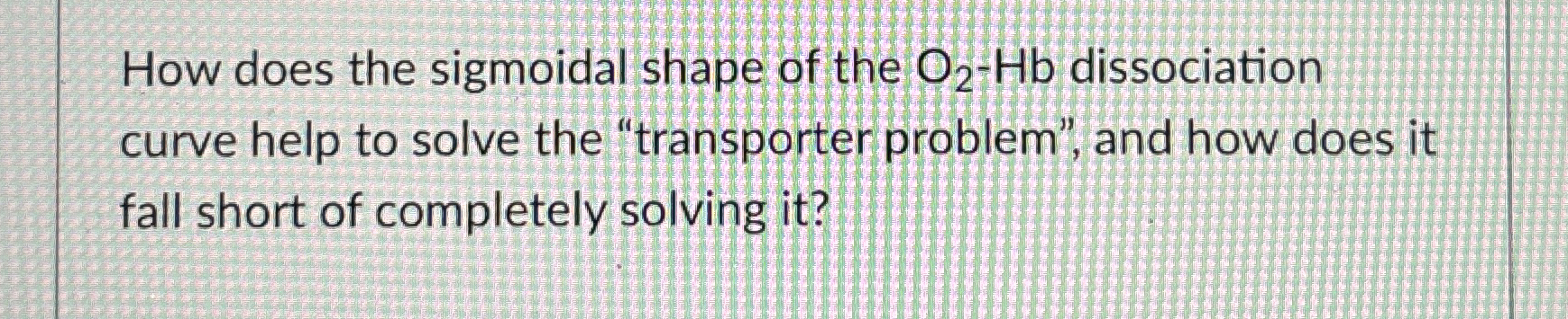 Solved How does the sigmoidal shape of the O2-Hb | Chegg.com