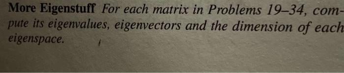 Solved More Eigenstuff For each matrix in Problems 19-34, | Chegg.com