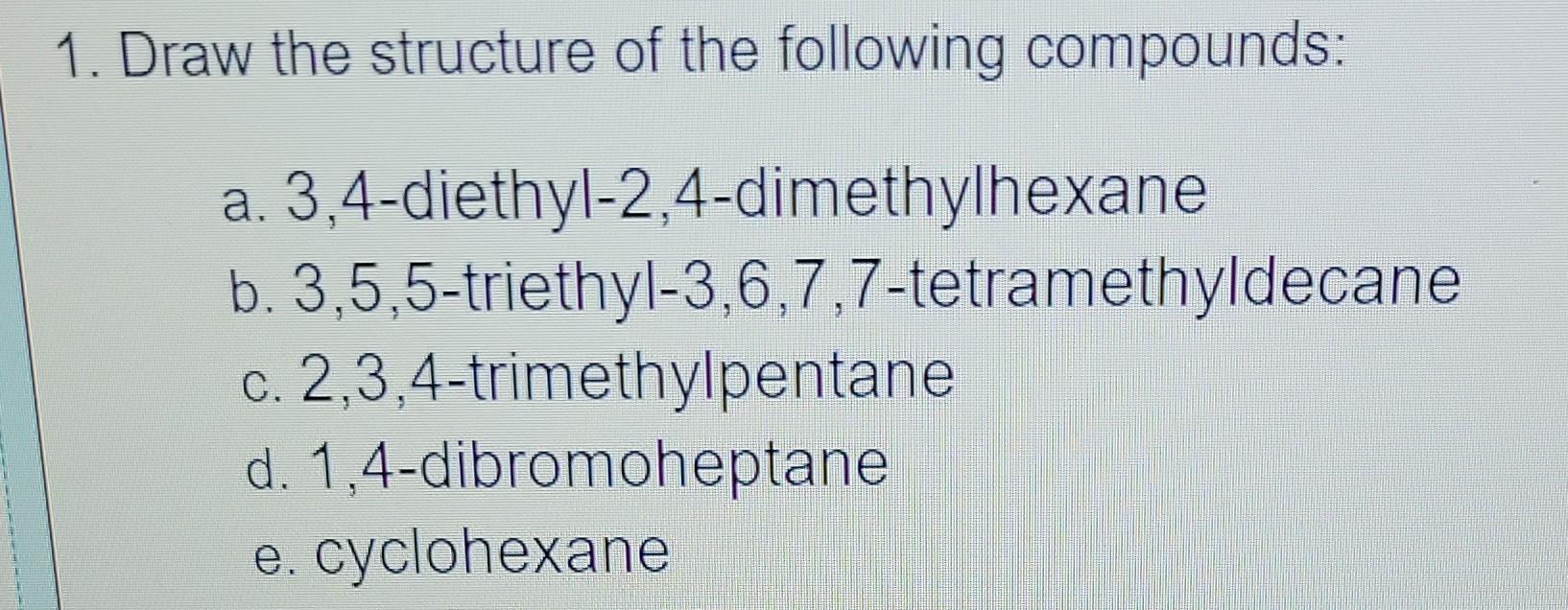 Solved 1. Draw the structure of the following compounds: a | Chegg.com