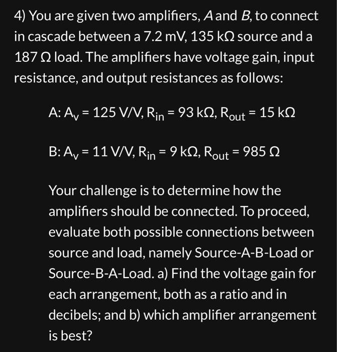 Solved You are given two amplifiers, A and B, to connect | Chegg.com