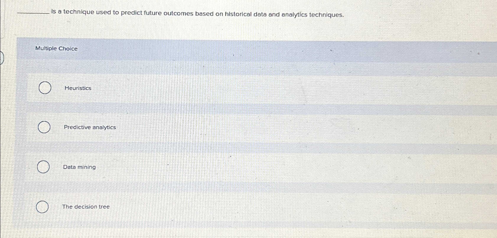 Solved q, ﻿Is a technique used to predict future outcomes | Chegg.com